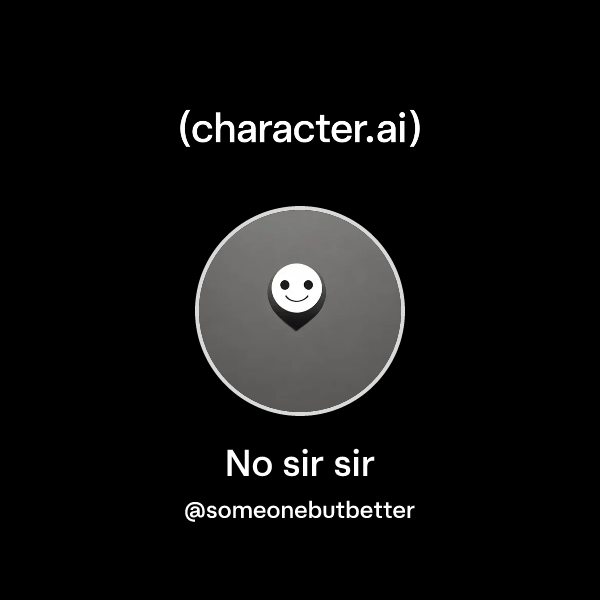 Chat with No sir sir | character.ai | AI Chat, Reimagined–Your Words ...