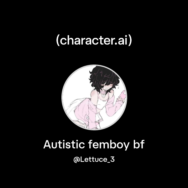 Chat with Autistic femboy bf | character.ai | AI Chat, Reimagined–Your ...