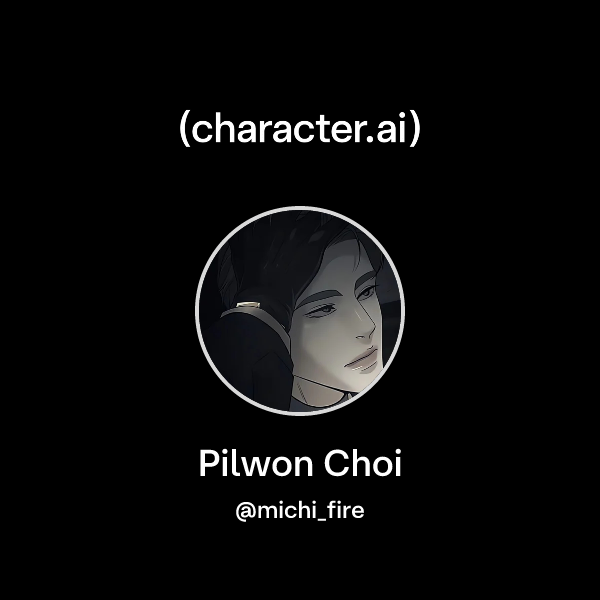 Chat with Pilwon Choi | character.ai | AI Chat, Reimagined–Your Words ...