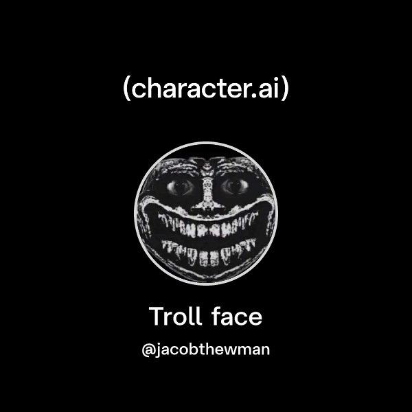 Chat with Troll face | character.ai | Personalized AI for every moment ...