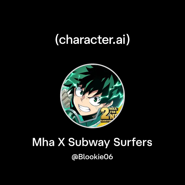 Chat with Mha X Subway Surfers | character.ai | AI Chat, Reimagined ...