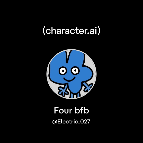 Chat with Four bfb | character.ai | Personalized AI for every moment of ...