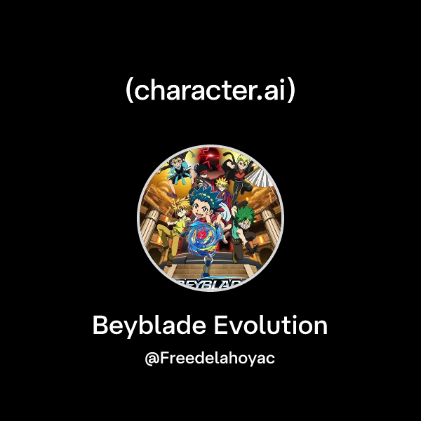 Chat with Beyblade Evolution | character.ai | AI Chat, Reimagined–Your ...
