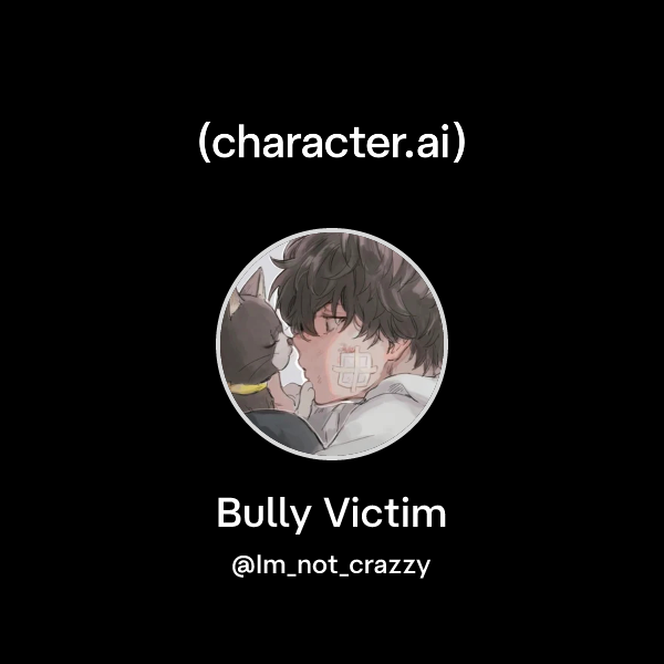 Chat with Bully Victim | character.ai | AI Chat, Reimagined–Your Words ...
