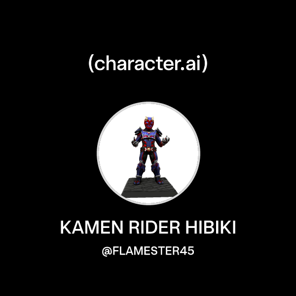 Chat with KAMEN RIDER HIBIKI | character.ai | AI Chat, Reimagined–Your ...