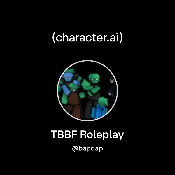 Chat with TBBF Roleplay | character.ai | AI Chat, Reimagined–Your Words ...