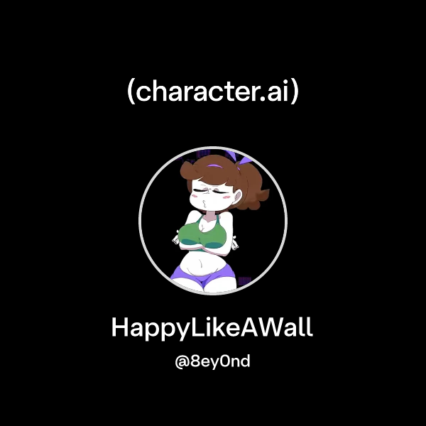 Chat with HappyLikeAWall | character.ai | AI Chat, Reimagined–Your ...
