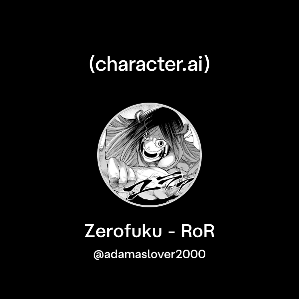 Chat with Zerofuku - RoR | character.ai | AI Chat, Reimagined–Your ...