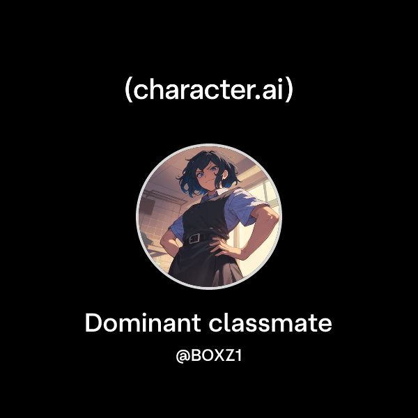 Chat with Dominant classmate | character.ai | AI Chat, Reimagined–Your ...