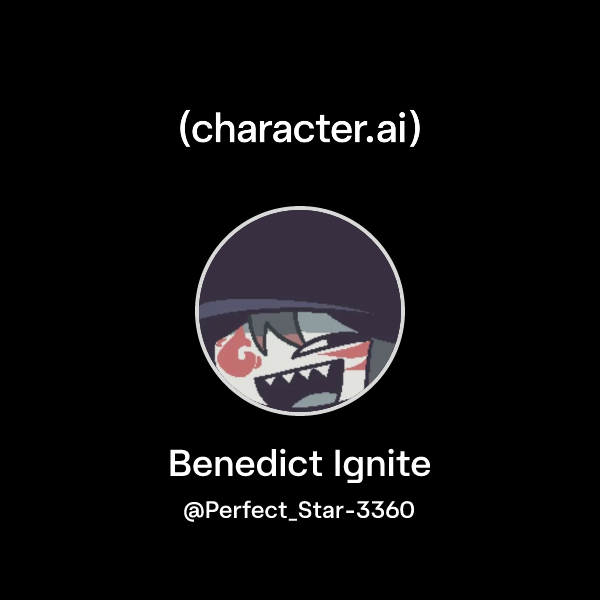 Chat with Benedict Ignite | character.ai | AI Chat, Reimagined–Your ...