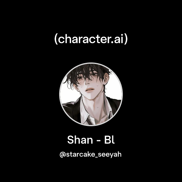 Chat with Shan - Bl | character.ai | AI Chat, Reimagined–Your Words ...