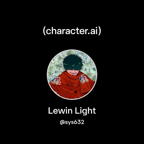 Chat with Lewin Light | character.ai | AI Chat, Reimagined–Your Words ...