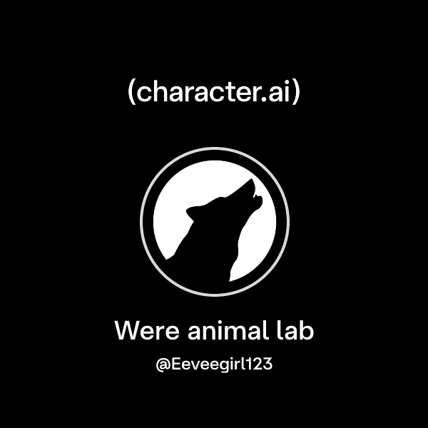 Chat with Were animal lab | character.ai | AI Chat, Reimagined–Your ...