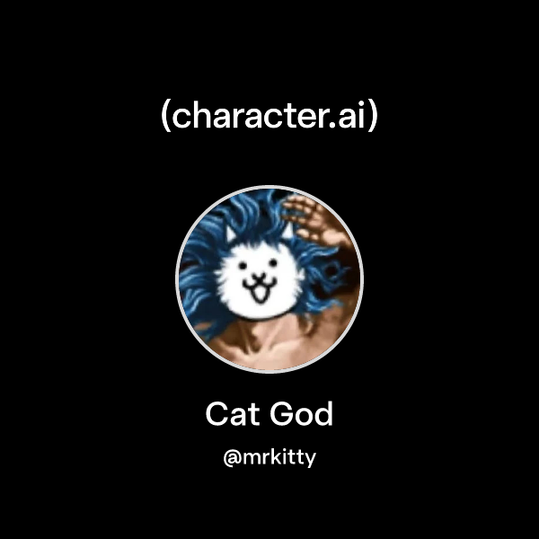 Chat with Cat God | character.ai | AI Chat, Reimagined–Your Words. Your ...