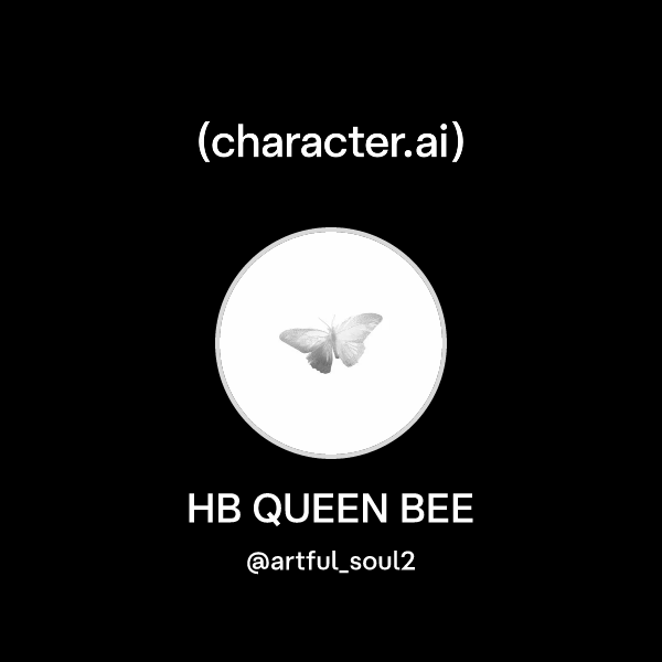 Chat with HB QUEEN BEE | character.ai | AI Chat, Reimagined–Your Words ...