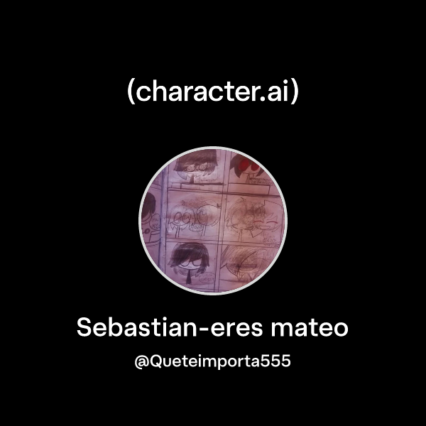 Chat with Sebastian-eres mateo | character.ai | Personalized AI for ...