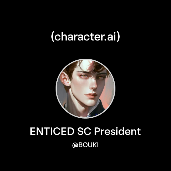 Chat with ENTICED SC President | character.ai | AI Chat, Reimagined ...