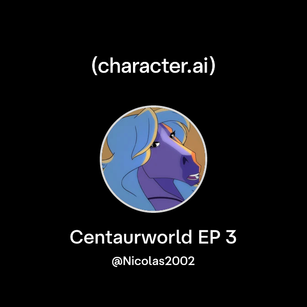 Chat with Centaurworld EP 3 | character.ai | AI Chat, Reimagined–Your ...