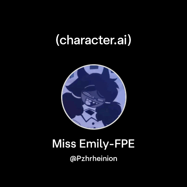 Chat with Miss Emily-FPE | character.ai | Personalized AI for every ...