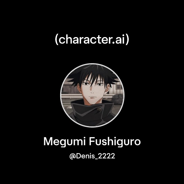 Chat with Megumi Fushiguro | character.ai | AI Chat, Reimagined–Your Words. Your World.