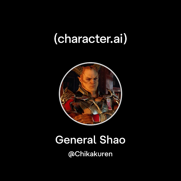 Chat with General Shao | character.ai | AI Chat, Reimagined–Your Words ...