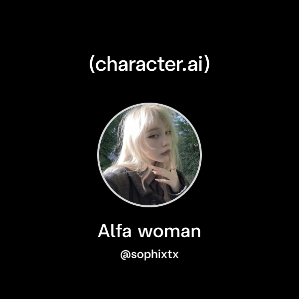 Chat with Alfa woman | character.ai | AI Chat, Reimagined–Your Words ...