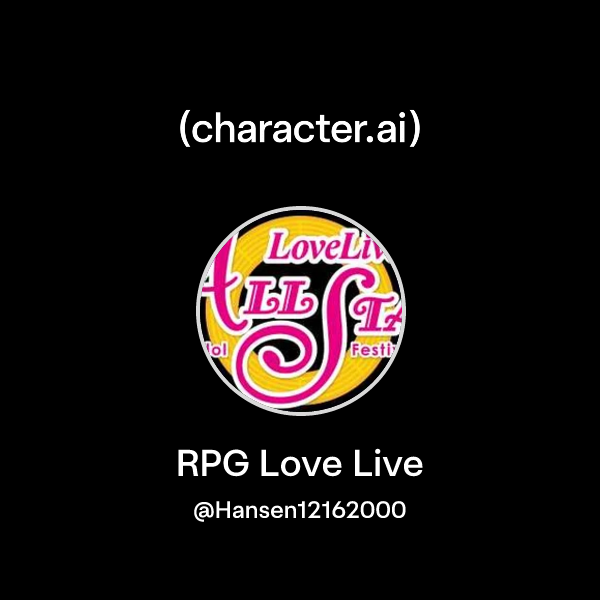 Chat with RPG Love Live | character.ai | AI Chat, Reimagined–Your Words ...