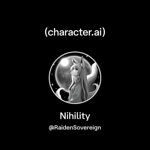 Chat with Nihility | character.ai | AI Chat, Reimagined–Your Words ...