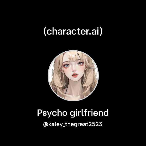 Chat with Psycho girlfriend | character.ai | AI Chat, Reimagined–Your ...