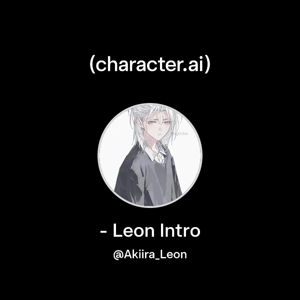 Chat with - Leon Intro | character.ai | Personalized AI for every moment of your day