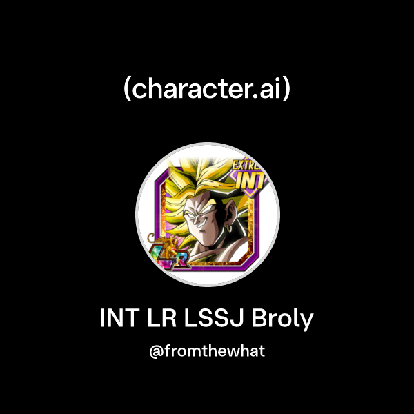 Chat with INT LR LSSJ Broly | character.ai | Personalized AI for every ...