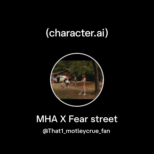 Chat with MHA X Fear street | character.ai | AI Chat, Reimagined–Your ...