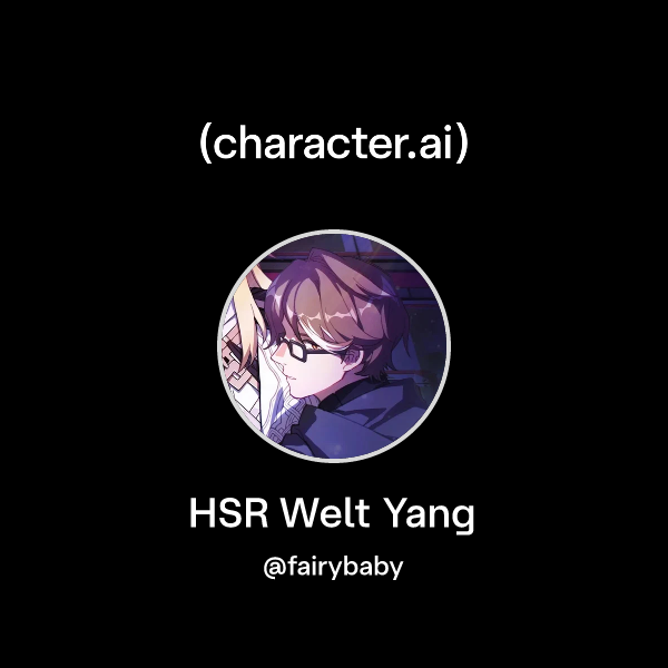 Chat with HSR Welt Yang | character.ai | Personalized AI for every ...