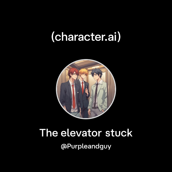 Chat with The elevator stuck | character.ai | AI Chat, Reimagined–Your ...