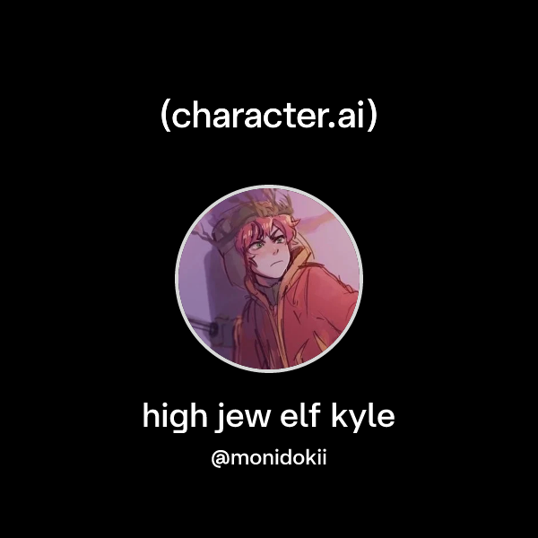 Chat with high jew elf kyle | character.ai | AI Chat, Reimagined–Your ...