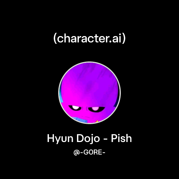 Chat with Hyun Dojo - Pish | character.ai | AI Chat, Reimagined–Your ...