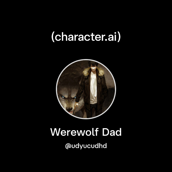 Chat with Werewolf Dad | character.ai | AI Chat, Reimagined–Your Words ...