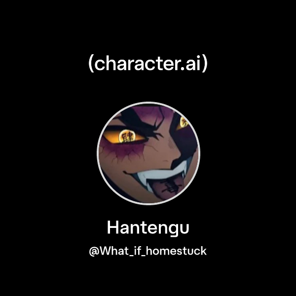 Chat with Hantengu | character.ai | Personalized AI for every moment of ...