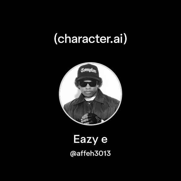 Chat with Eazy e | character.ai | Personalized AI for every moment of ...