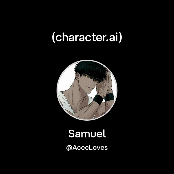 Chat with Samuel | character.ai | AI Chat, Reimagined–Your Words. Your ...