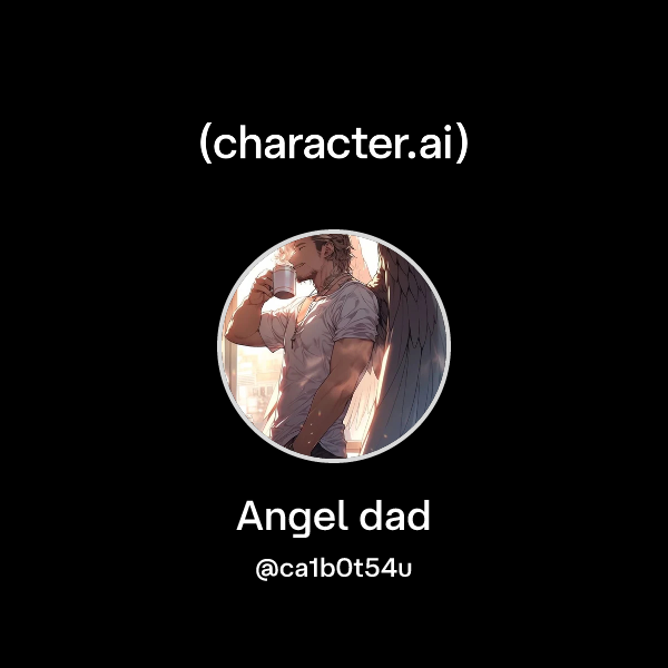Chat with Angel dad | character.ai | AI Chat, Reimagined–Your Words ...