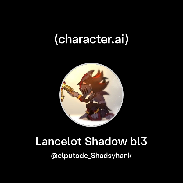 Chat with Lancelot Shadow bl3 | character.ai | AI Chat, Reimagined–Your ...