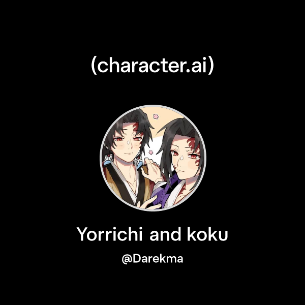 Chat with Yorrichi and koku | character.ai | AI Chat, Reimagined–Your ...
