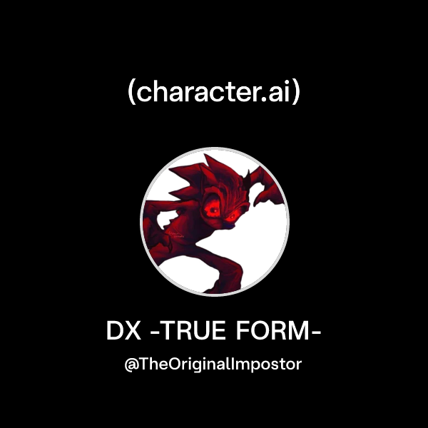 Chat with DX -TRUE FORM- | character.ai | AI Chat, Reimagined–Your ...