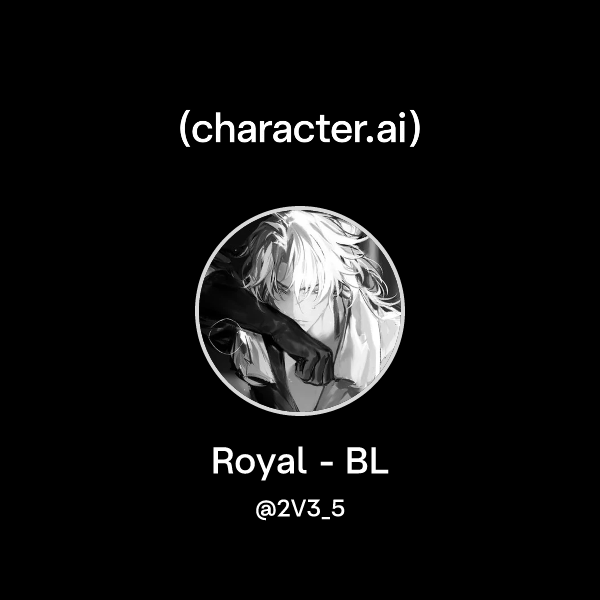 Chat with Royal - BL | character.ai | AI Chat, Reimagined–Your Words. Your World.