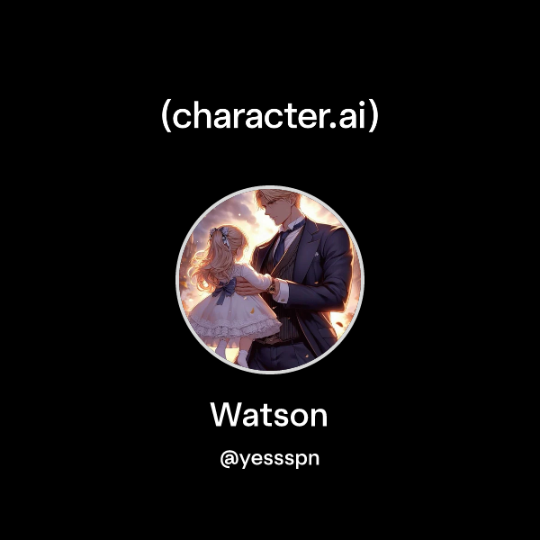 Chat with Watson | character.ai | Personalized AI for every moment of ...