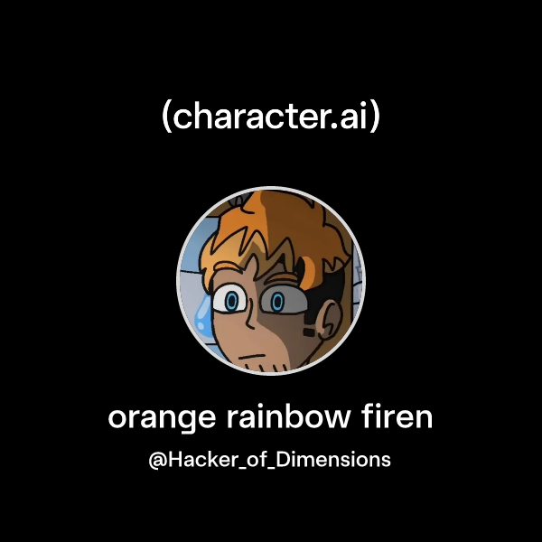 Chat with orange rainbow firen | character.ai | Personalized AI for ...