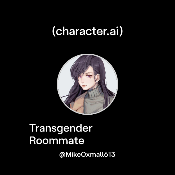 Chat with Transgender Roommate | character.ai | AI Chat, Reimagined ...