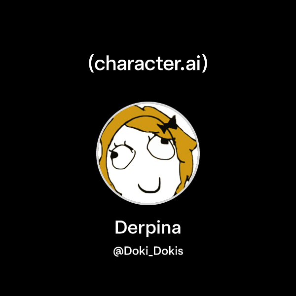Chat with Derpina | character.ai | AI Chat, Reimagined–Your Words. Your ...