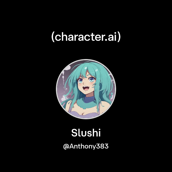 Chat with Slushi | character.ai | Personalized AI for every moment of ...